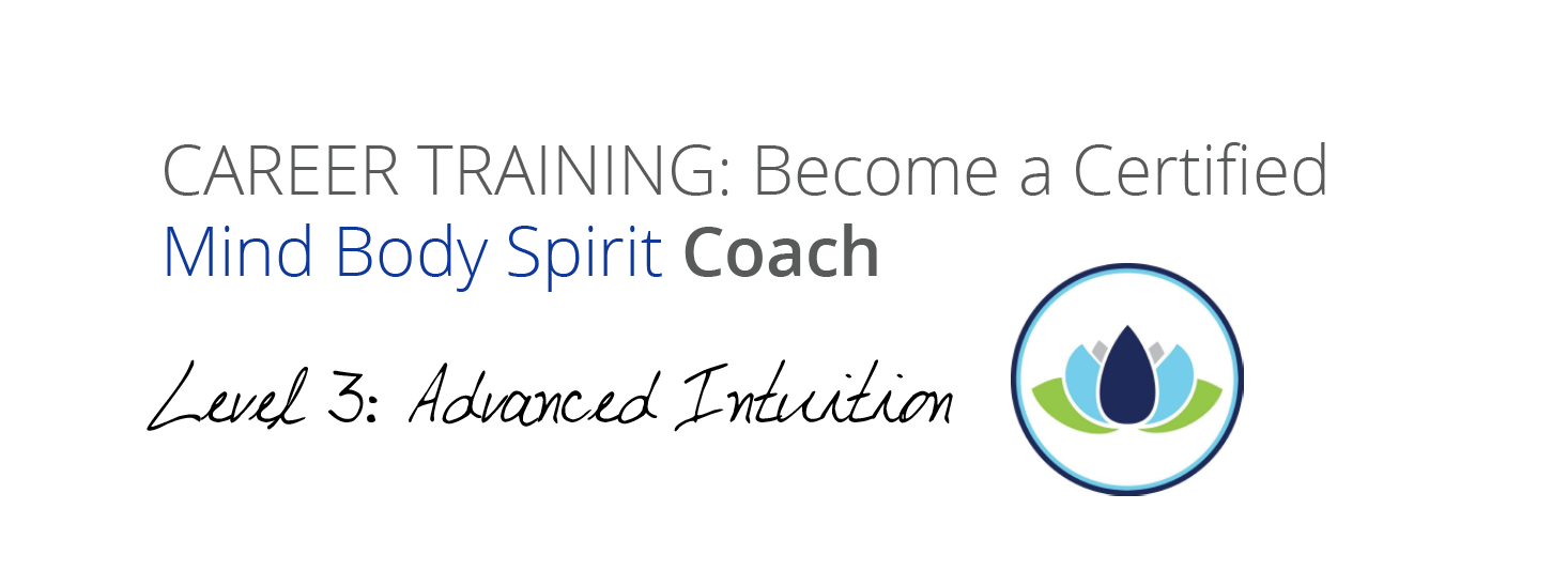 Level 3- Advanced Intuition Training - Center of Mind Body Spirit Medicine
